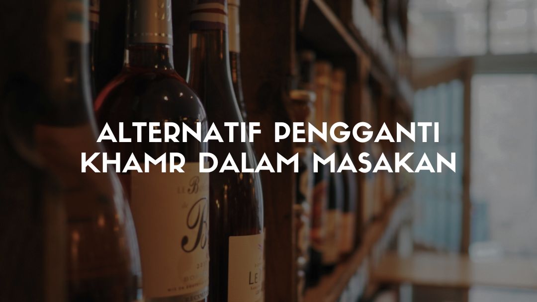 Alternatif Pengganti Khamr dalam Masakan • Momasa Alternatif Pengganti Khamr dalam Masakan • Momasa